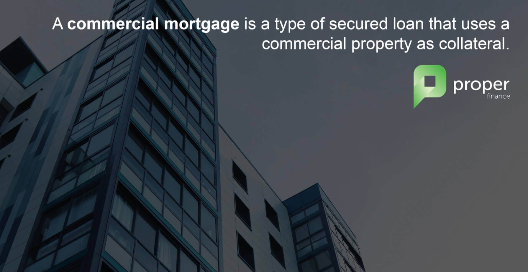 Commerical Mortgages up to 75% LTV | Up to £25 Million | Proper Finance